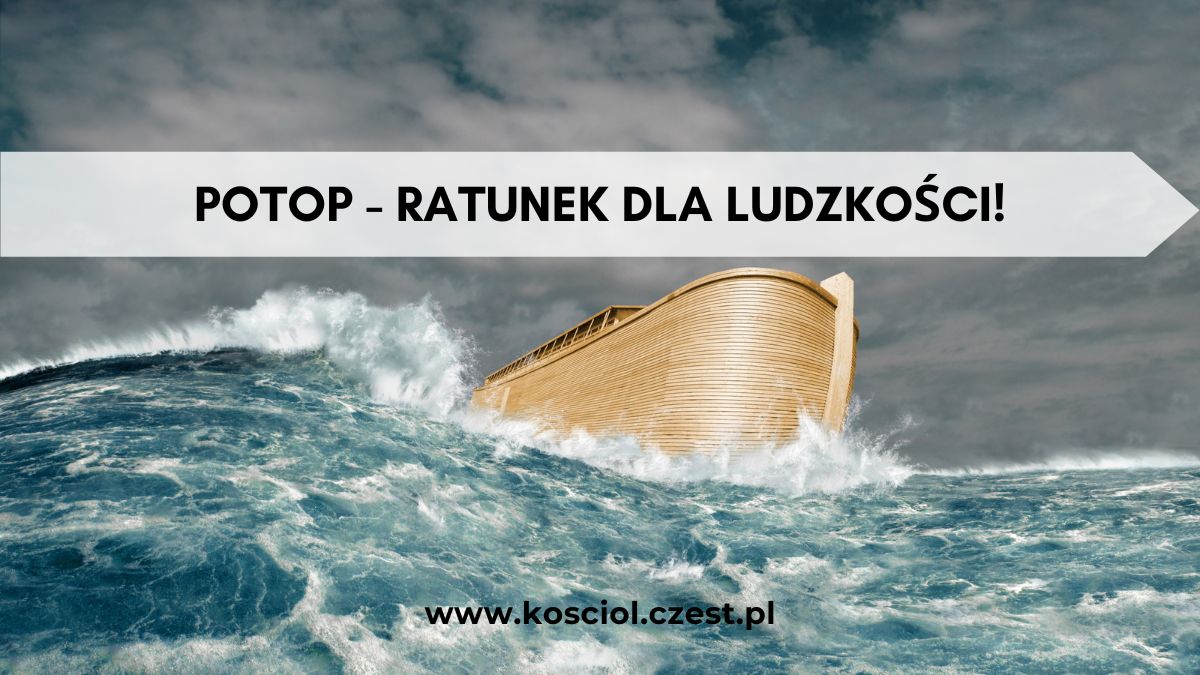 Potop - zagłada czy ratunek ludzkości? » Kościół Chrześcijański Potop - zagłada czy ratunek ludzkości? » Kościół Chrześcijański